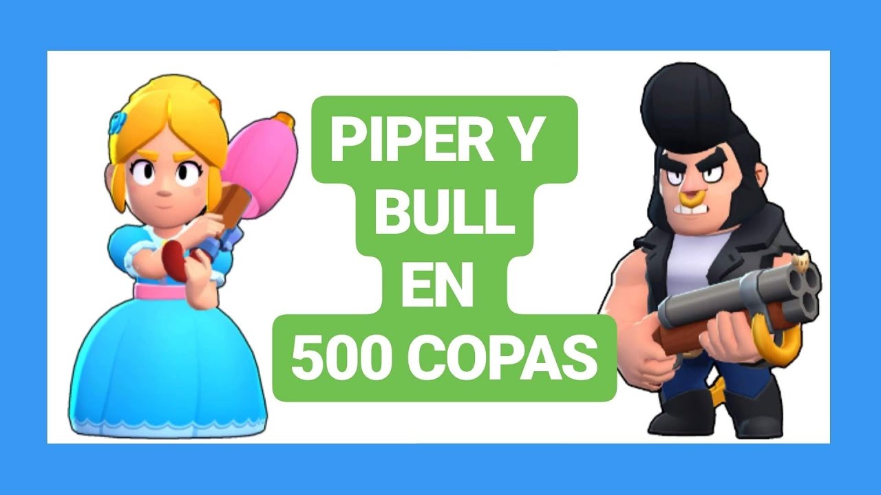 Subiendo a Piper y Bull a 500 copas - Brawl Stars - YouTube