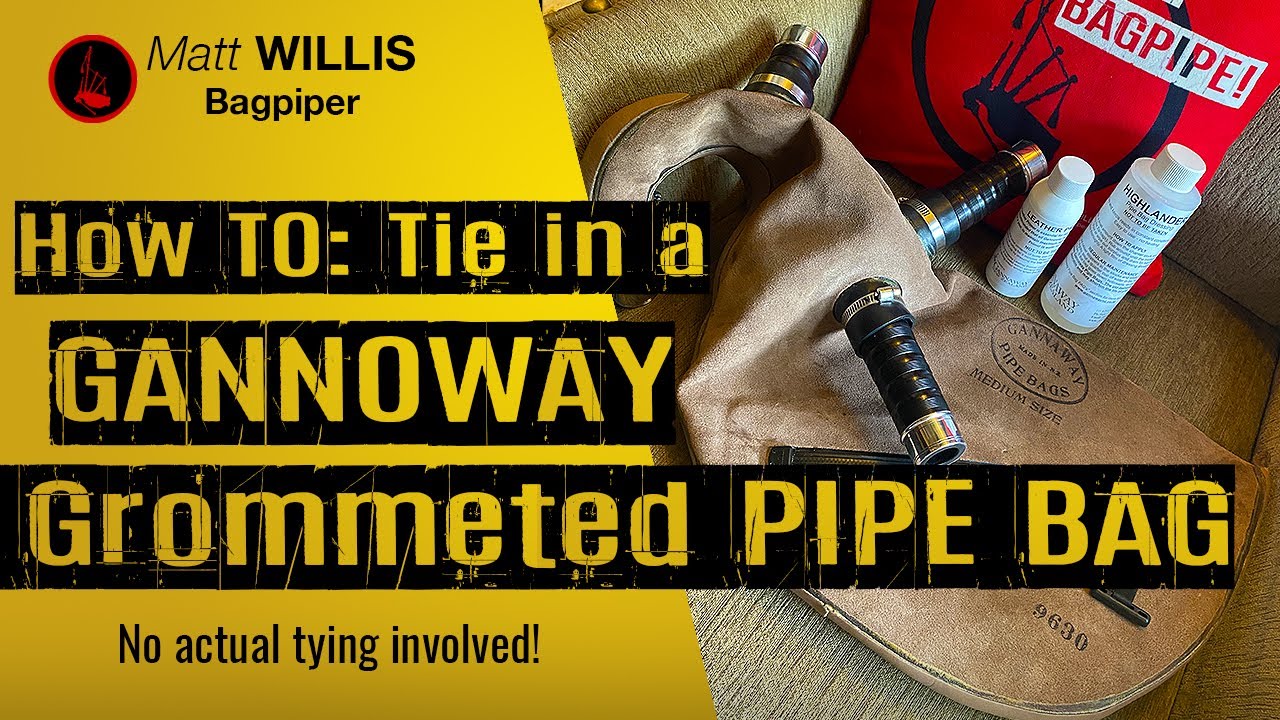 Tie In a Gannaway Grommeted Pipe Bag (4K) | Includes Priming & Dressing ...