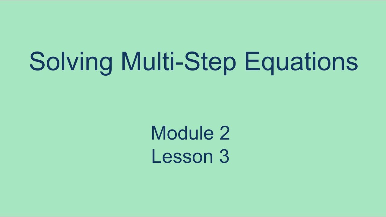 Module 2 Lesson 3 – Solving Multi-Step Equations - YouTube