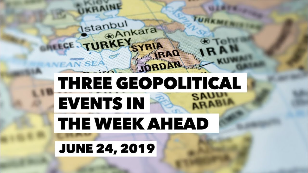 Three Geopolitical Events in the Week Ahead • June 24, 2019 - YouTube