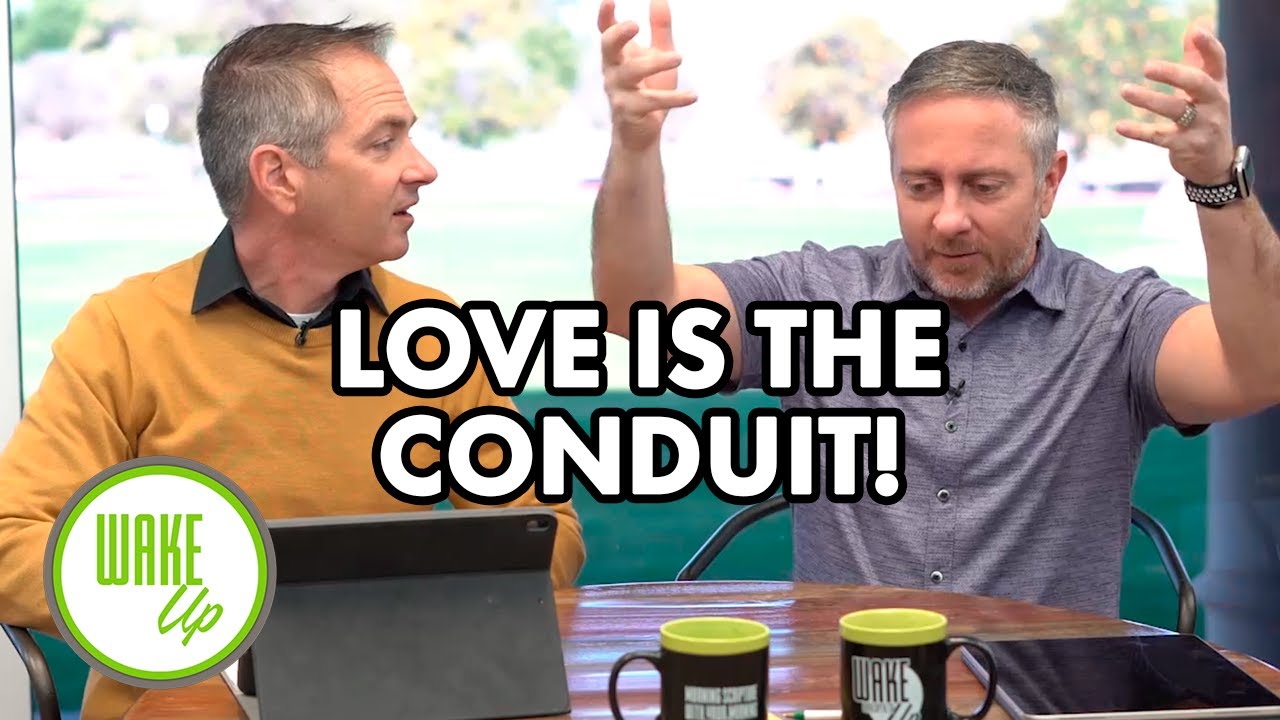 Love is THE Conduit - WakeUP Daily Bible Study - 02-21-20 - YouTube