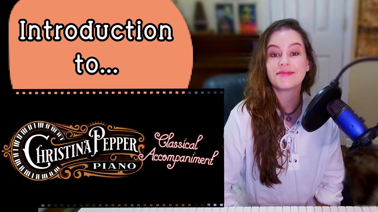 Welcome to Christina Pepper Classical Accompaniment! New Channel ...