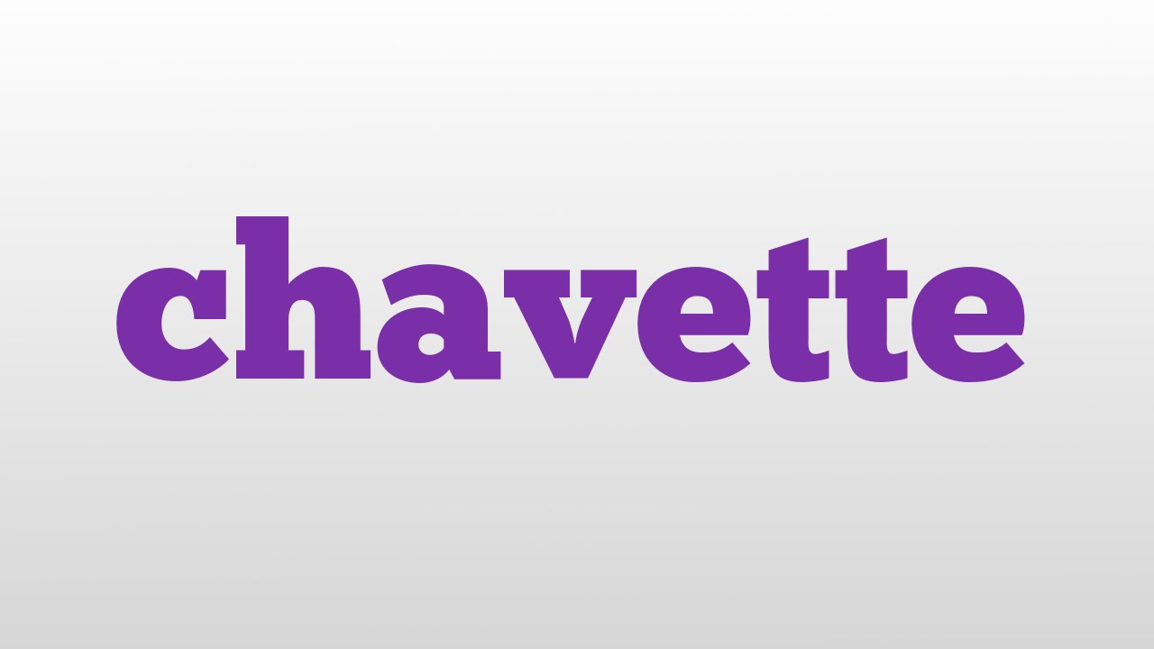 chavette meaning and pronunciation - YouTube