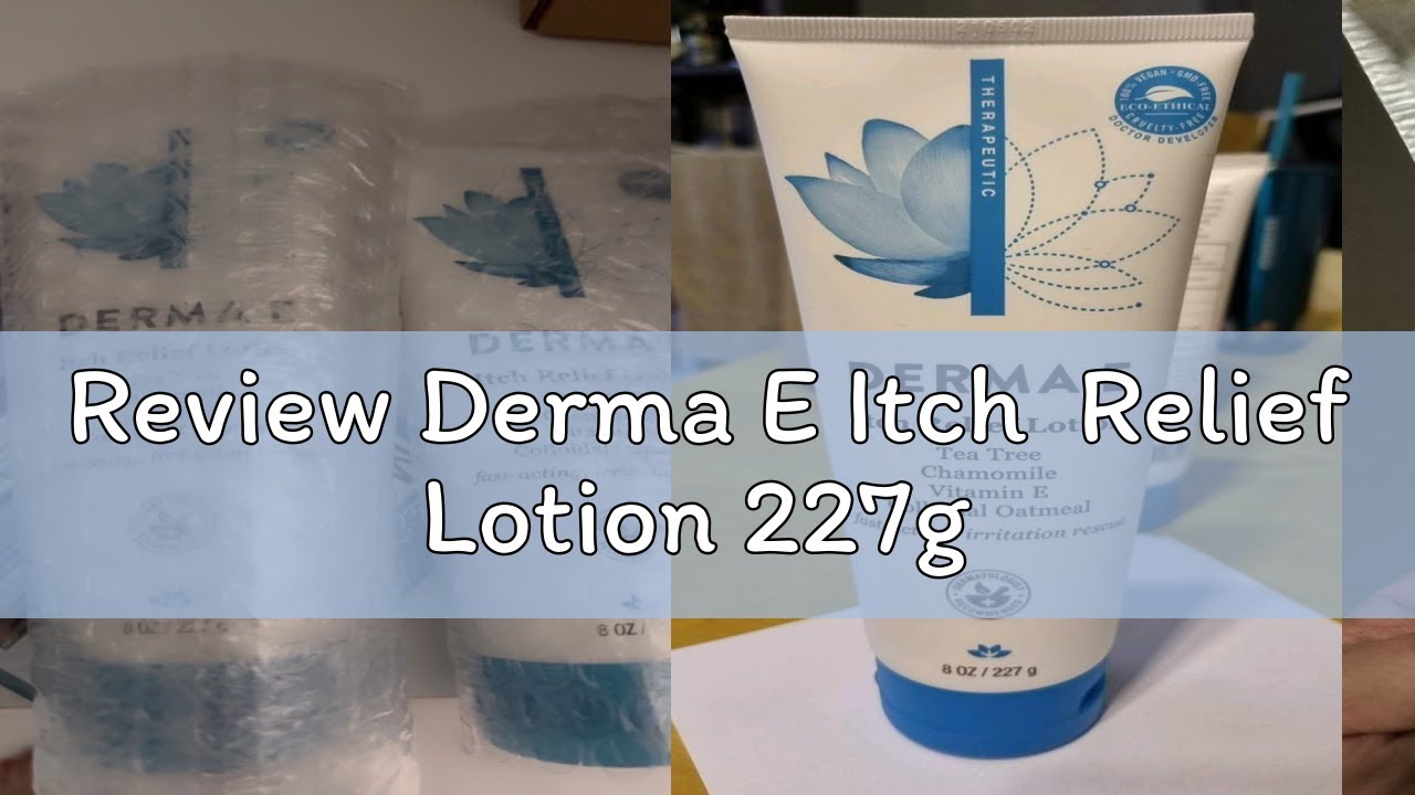 Review Derma E Itch Relief Lotion 227g - YouTube