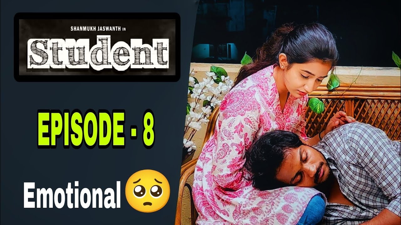 Student Web Series || Episode - 8 || Shanmukh Jashwanth || Subbu K ...