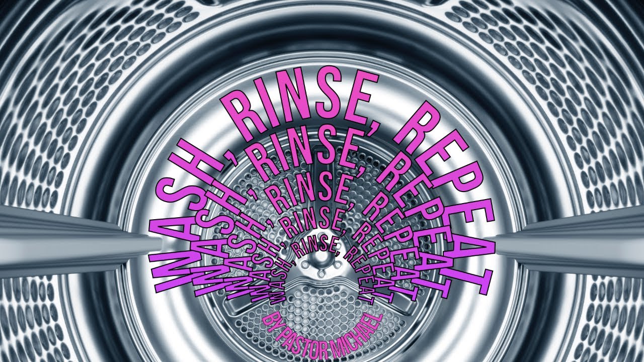 Wash, Rinse, Repeat - YouTube