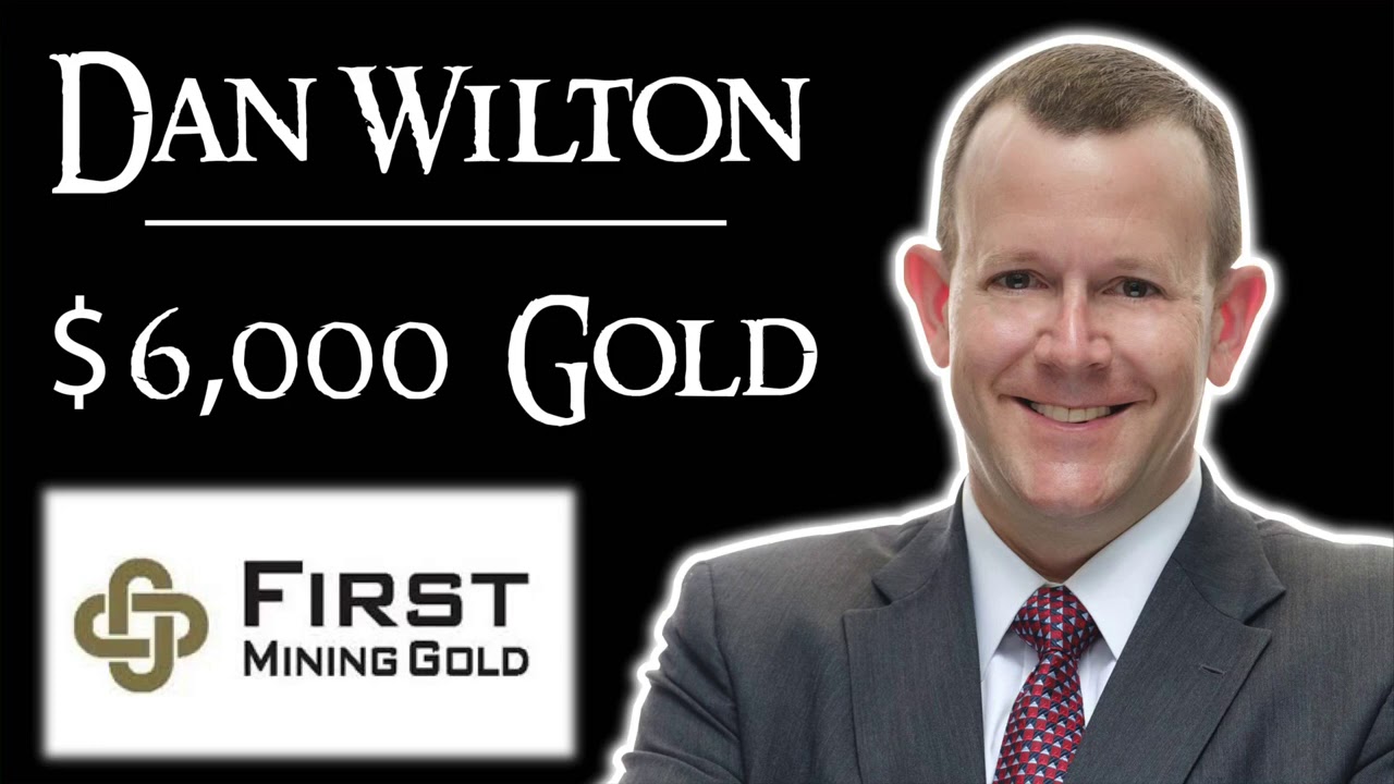 Dan Wilton First Mining Gold CEO Interview - $6,000 Gold is Possible in ...