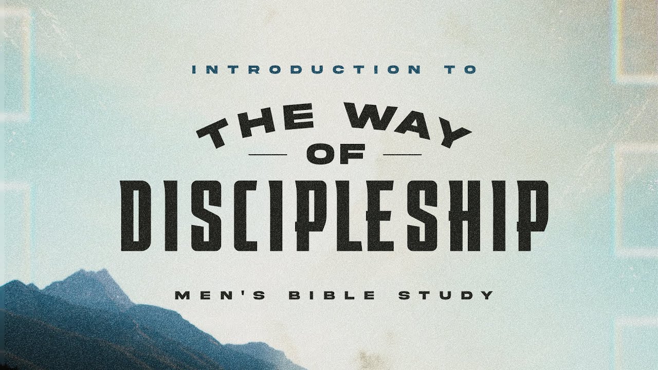 Intro to the The Way of Discipleship | Men's Bible Study - YouTube