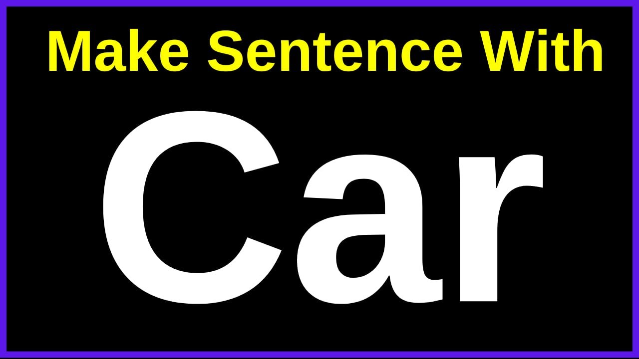 Make Sentence With Car | Make Sentence Of Car | Car In Sentence | Car ...