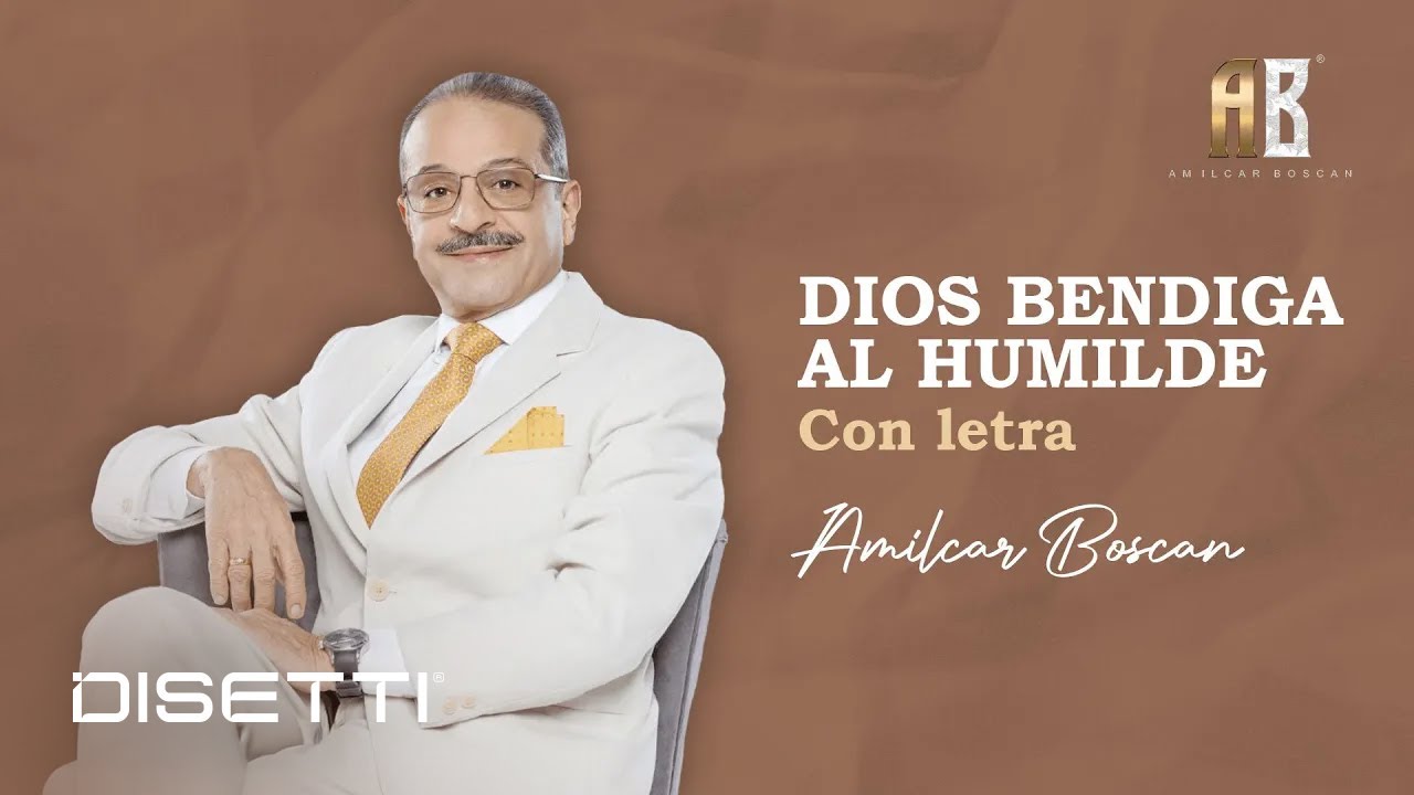 Amilcar Boscan - Dios Bendiga Al Humilde (Audio Oficial + Letra ...
