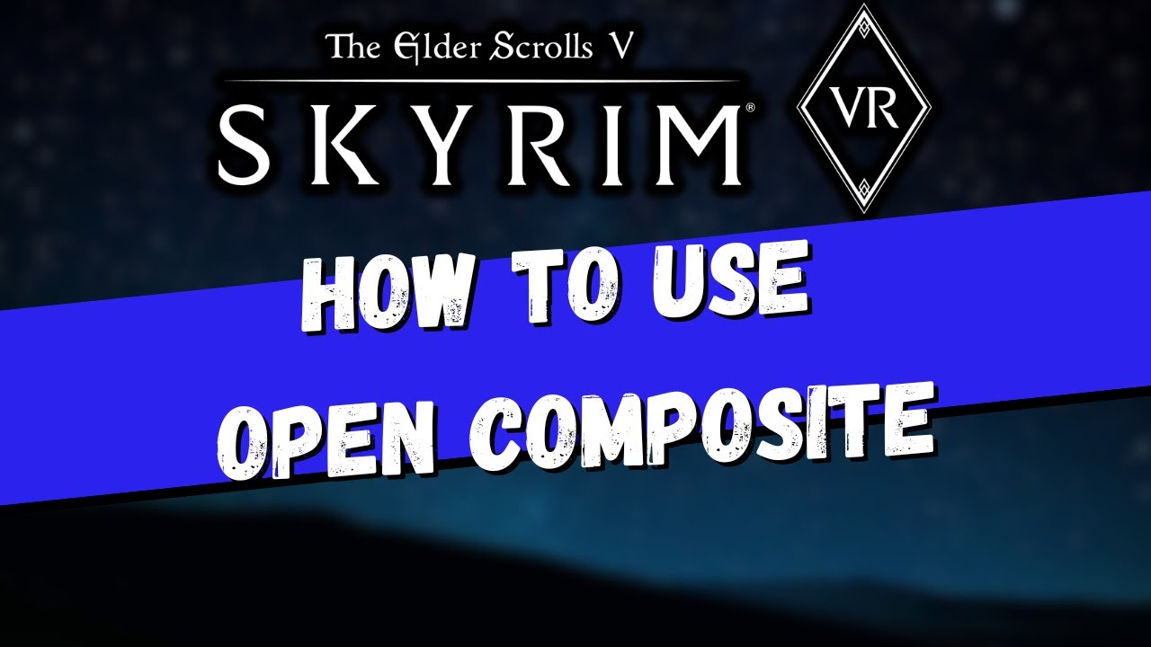 How to use Virtual Desktop Open Composite for Skyrim VR Mad God's ...