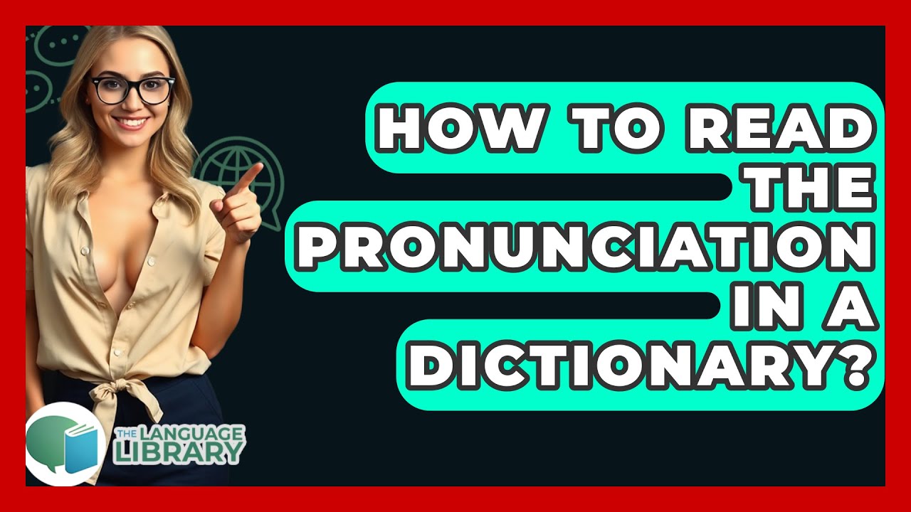 How To Read The Pronunciation In A Dictionary? - The Language Library ...