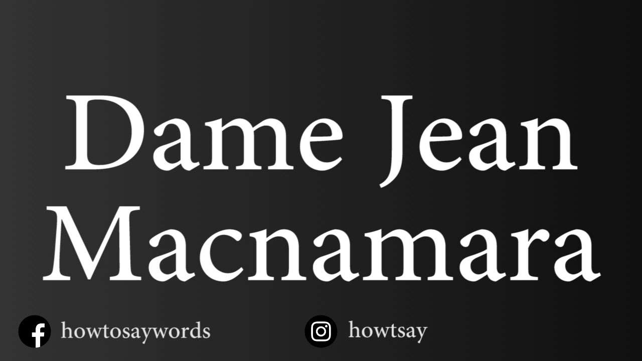 How To Pronounce Dame Jean Macnamara - YouTube