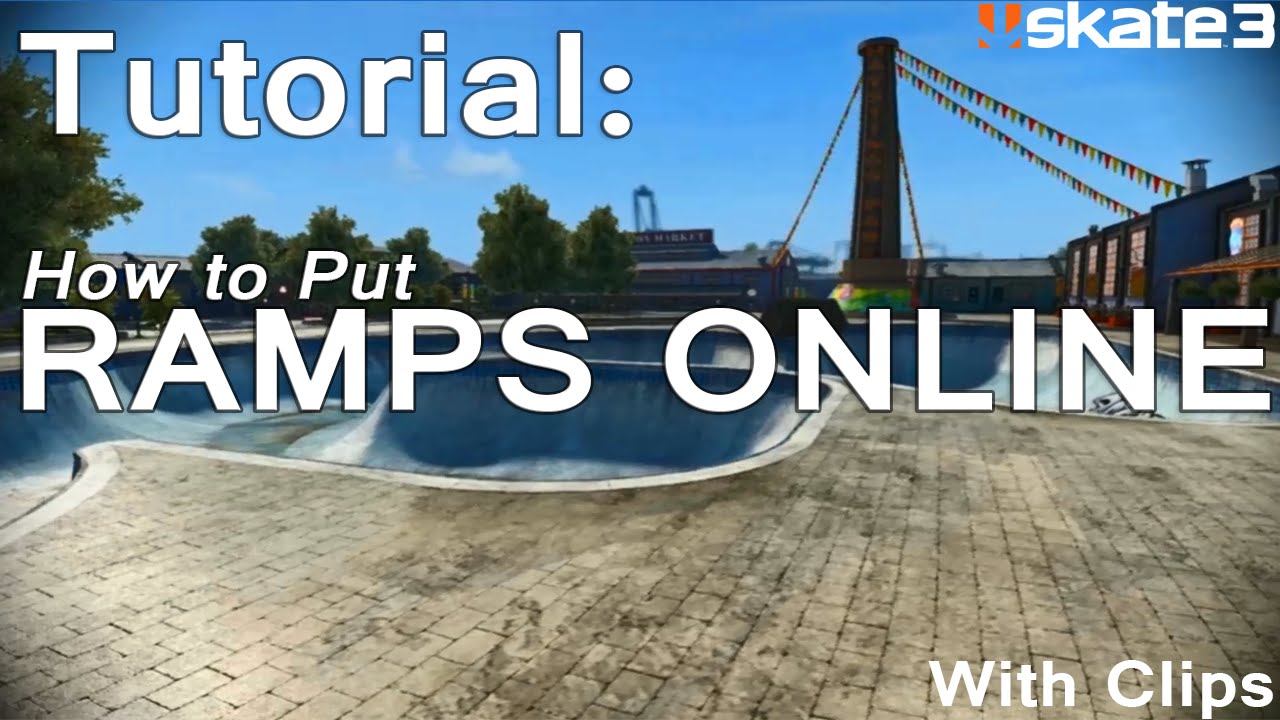 Skate 3 - How to Put Ramps Online (Tutorial) w/Clips - YouTube
