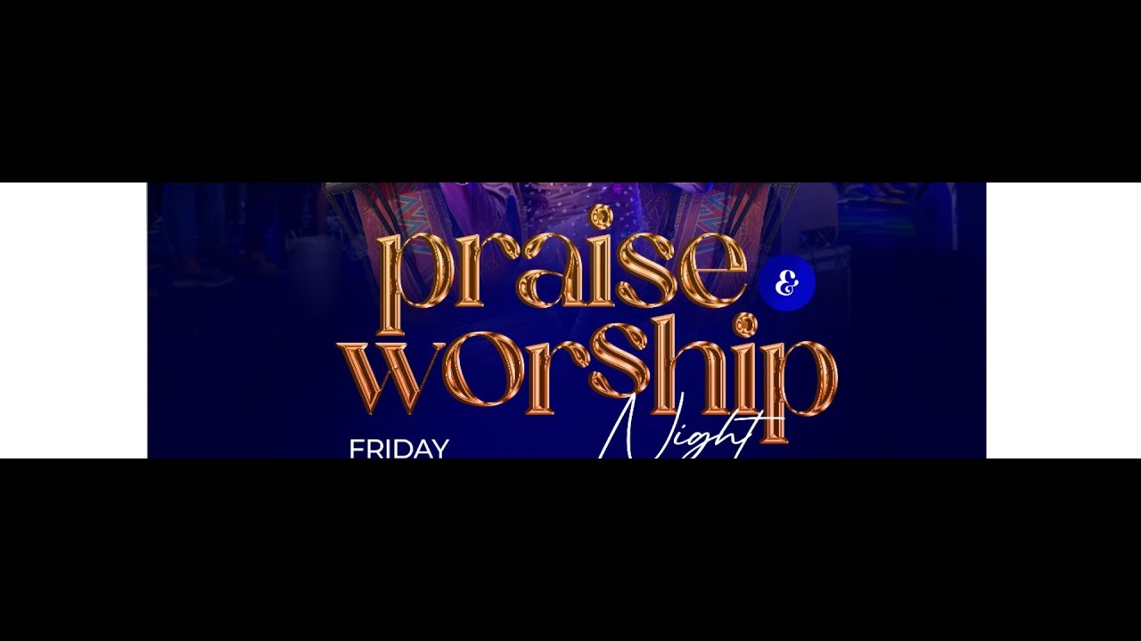 PRAISE & NIGHT OF WORSHIP - YouTube