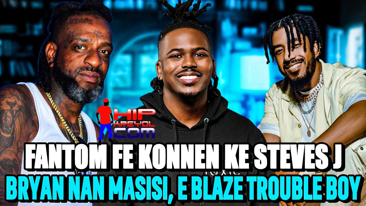 Fantom fe konnen ke Steves J Bryan nan Masisi, e blaze Trouble boy - YouTube