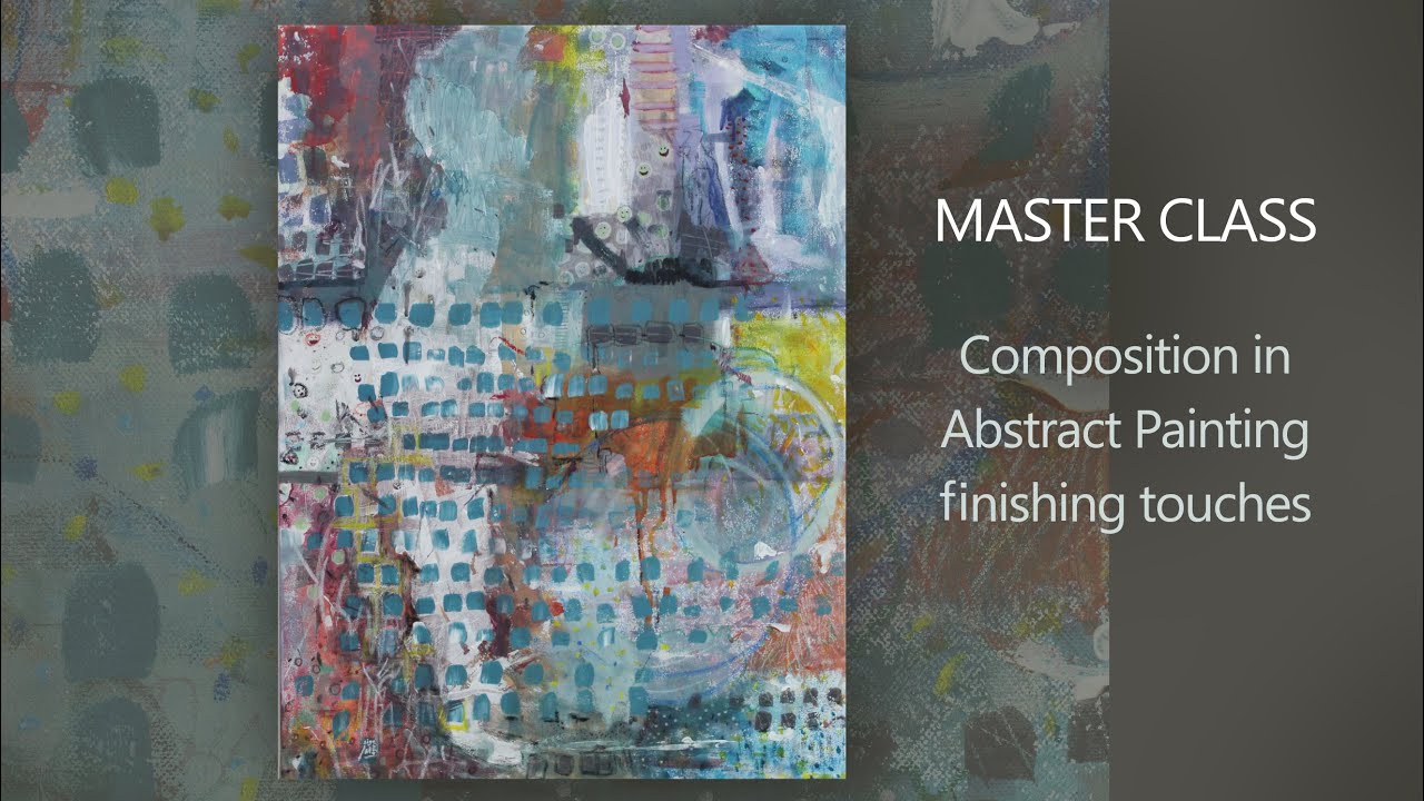 Painting master class Composition in abstract painting finishing ...