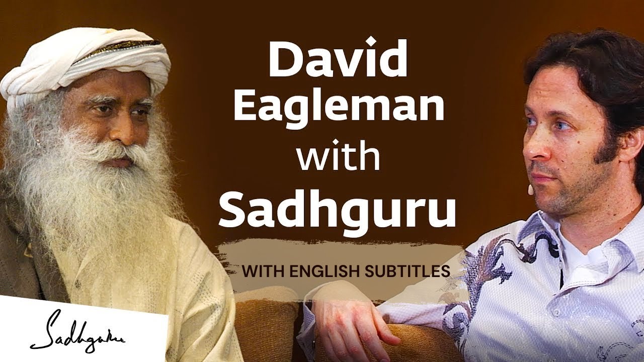 Neuroscientist David Eagleman with Sadhguru – In Conversation with the ...