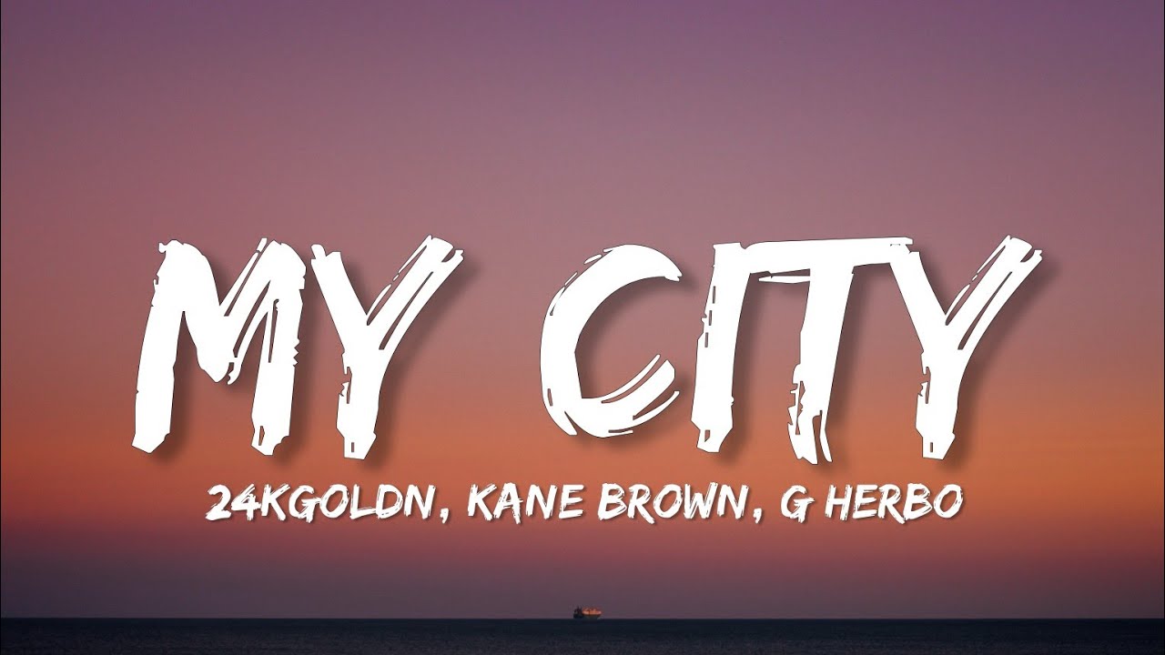 24kGoldn, Kane Brown, G Herbo - My City (Lyrics) - YouTube
