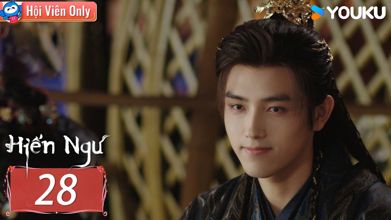 [HỘI VIÊN] Hiến Ngư - Tập 28 | Trần Phi Vũ/Vương Ảnh Lộ | Cổ trang ...