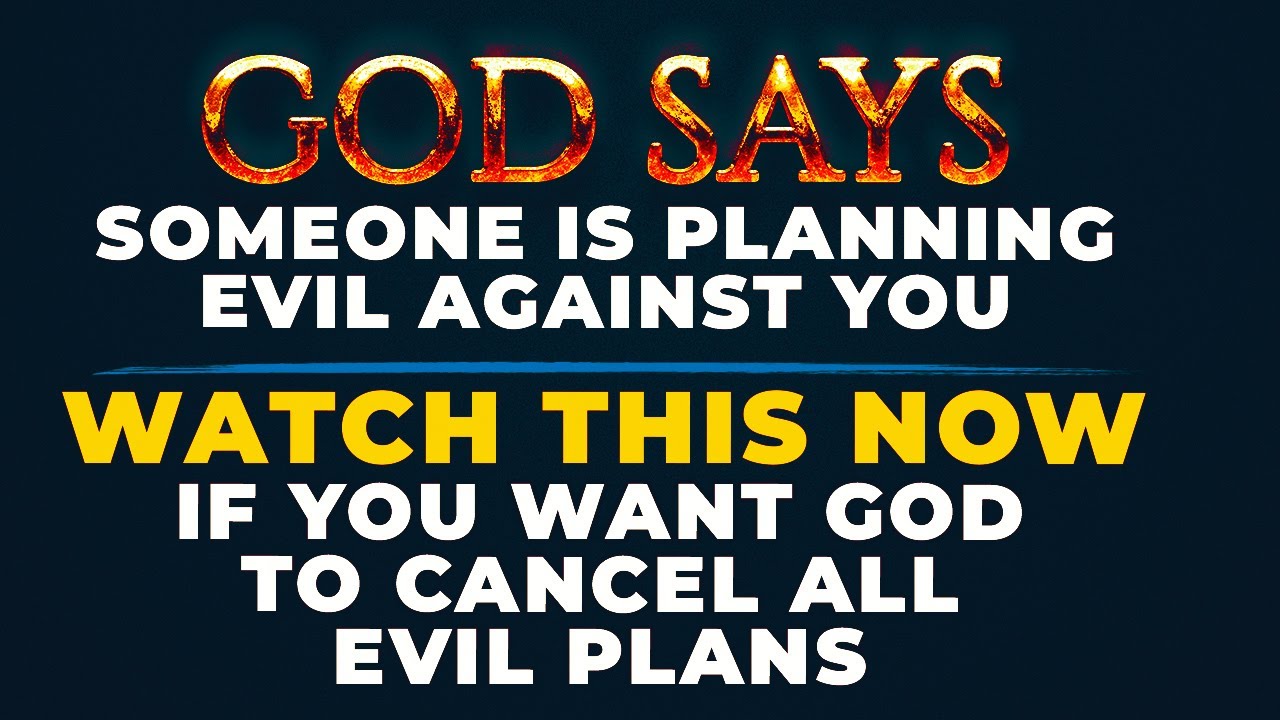 SOMEONE IS PLANNING EVIL AGAINST YOU - If You Want God's Protection ...