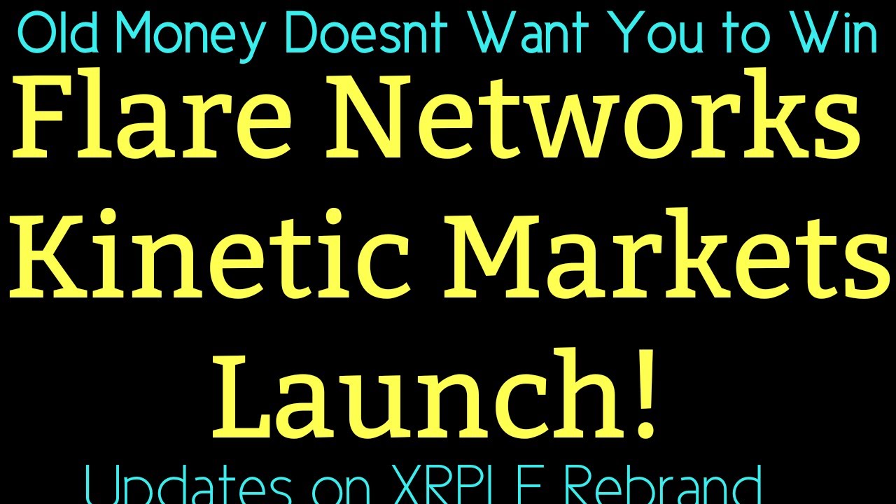 Ripple XRP News Kinetic Markets Launch on Flare Network New Info On XRPLF Rebrand - YouTube