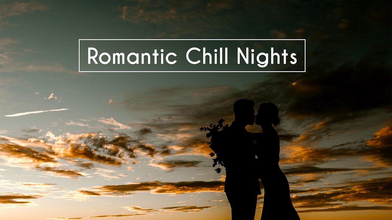 Chillout Smooth Romantic Background Music for ROMANTIC NIGHTS Midnight ...