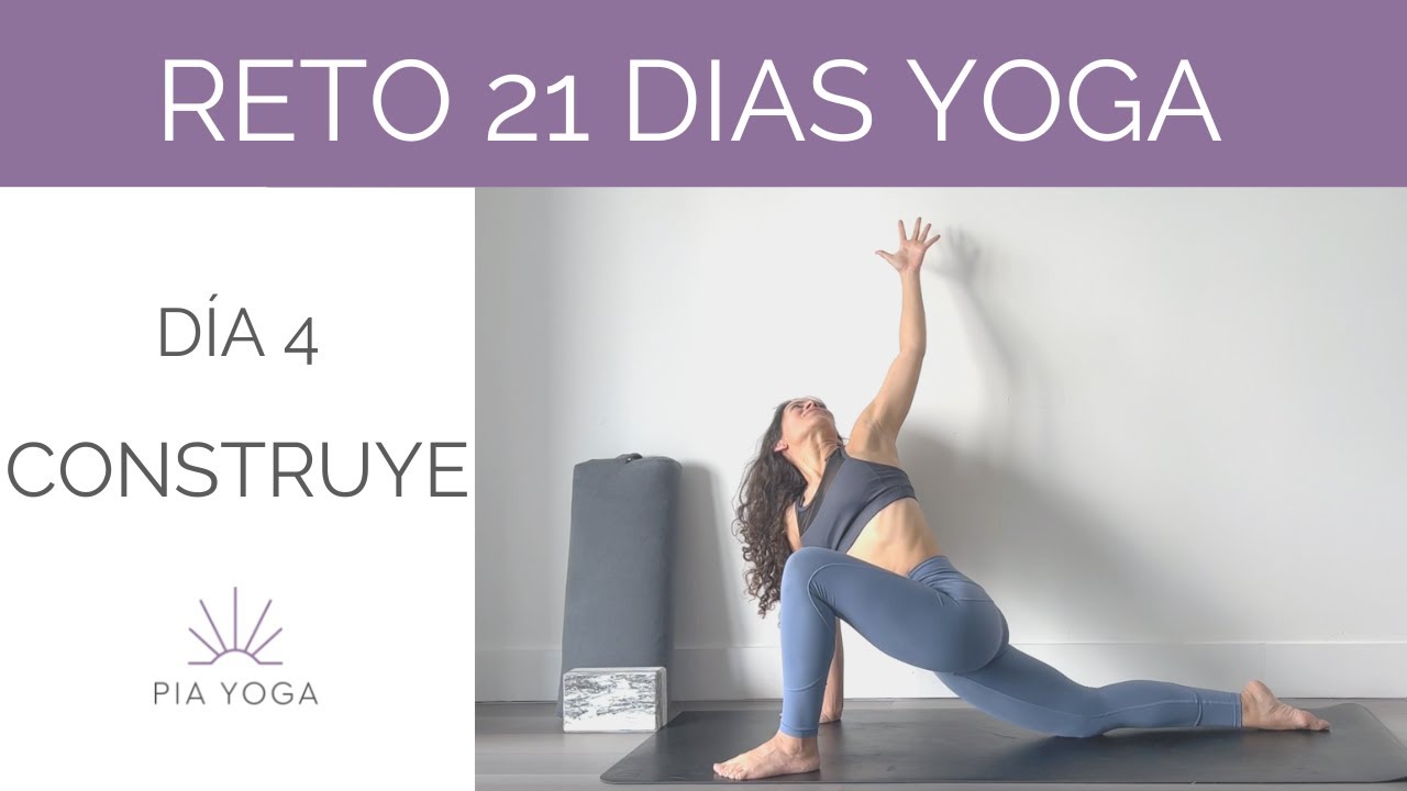 RETO DE YOGA 21 Días - D4 CONSTRUYE I PIA YOGA - YouTube