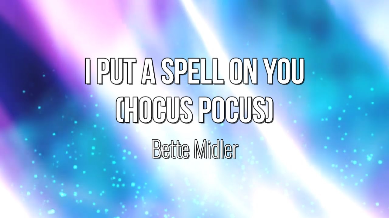 I Put A Spell On You ("Hocus Pocus" Soundtrack) - Bette Midler (Lyric ...