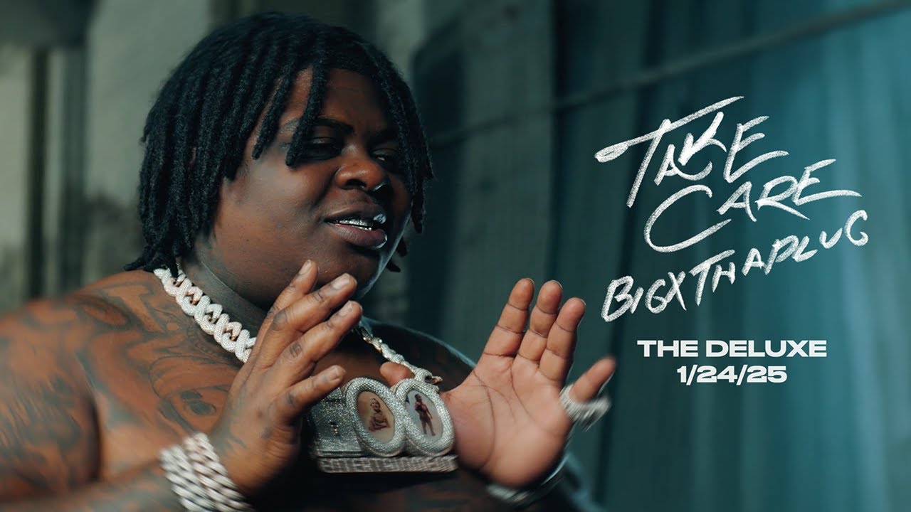 BigXthaPlug - Take Care | Deluxe (Official Trailer) - YouTube