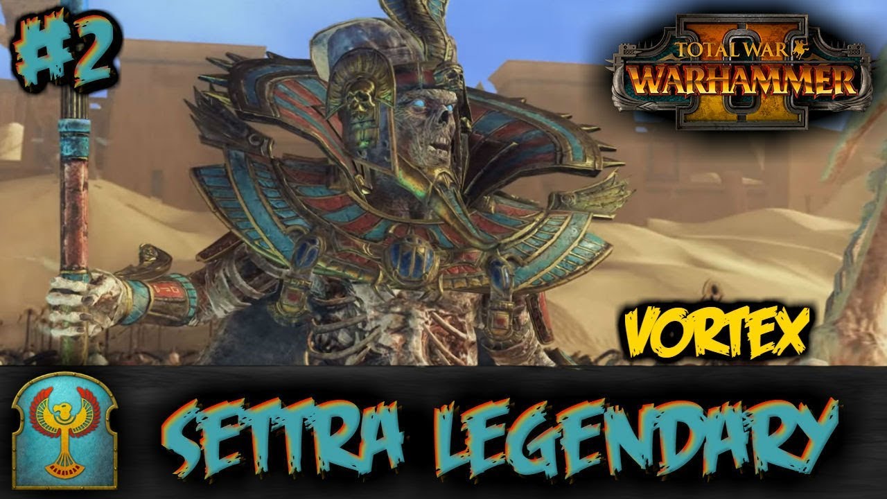 Total War: Warhammer 2 - Settra (Vortex) Legendary Campaign #2 - YouTube