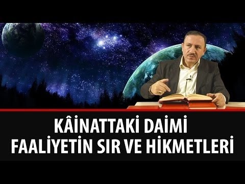 Osman Bostan - Kâinattaki Daimi Faaliyetin Sır ve Hikmetleri