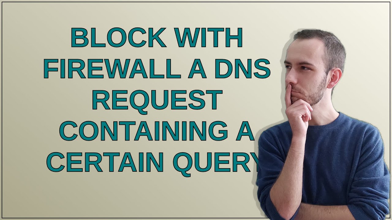 Block with firewall a dns request containing a certain query - YouTube
