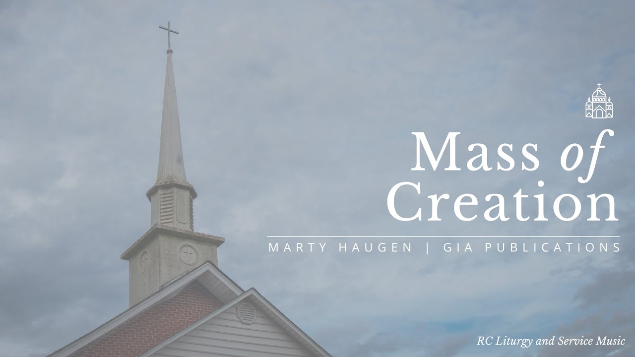 Mass of Creation by Marty Haugen (Full Mass Setting) - YouTube