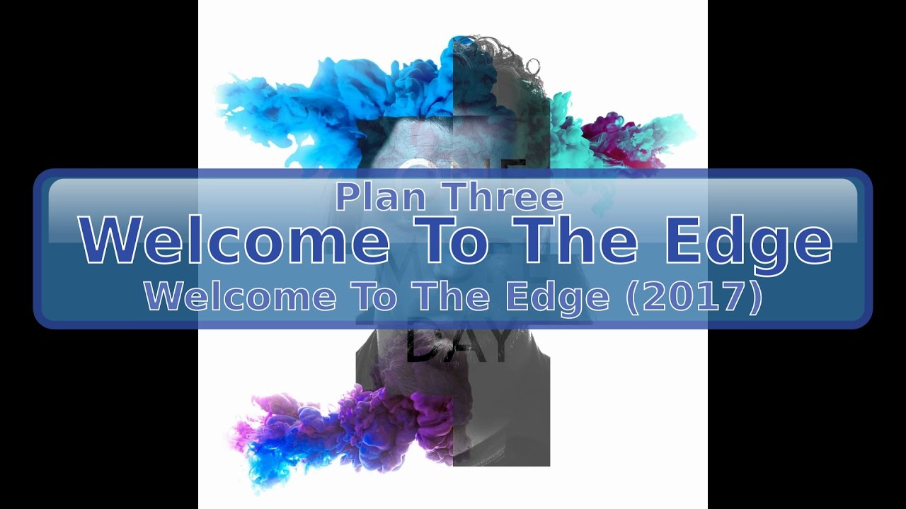 Plan Three - Welcome To The Edge [HD, HQ] - YouTube