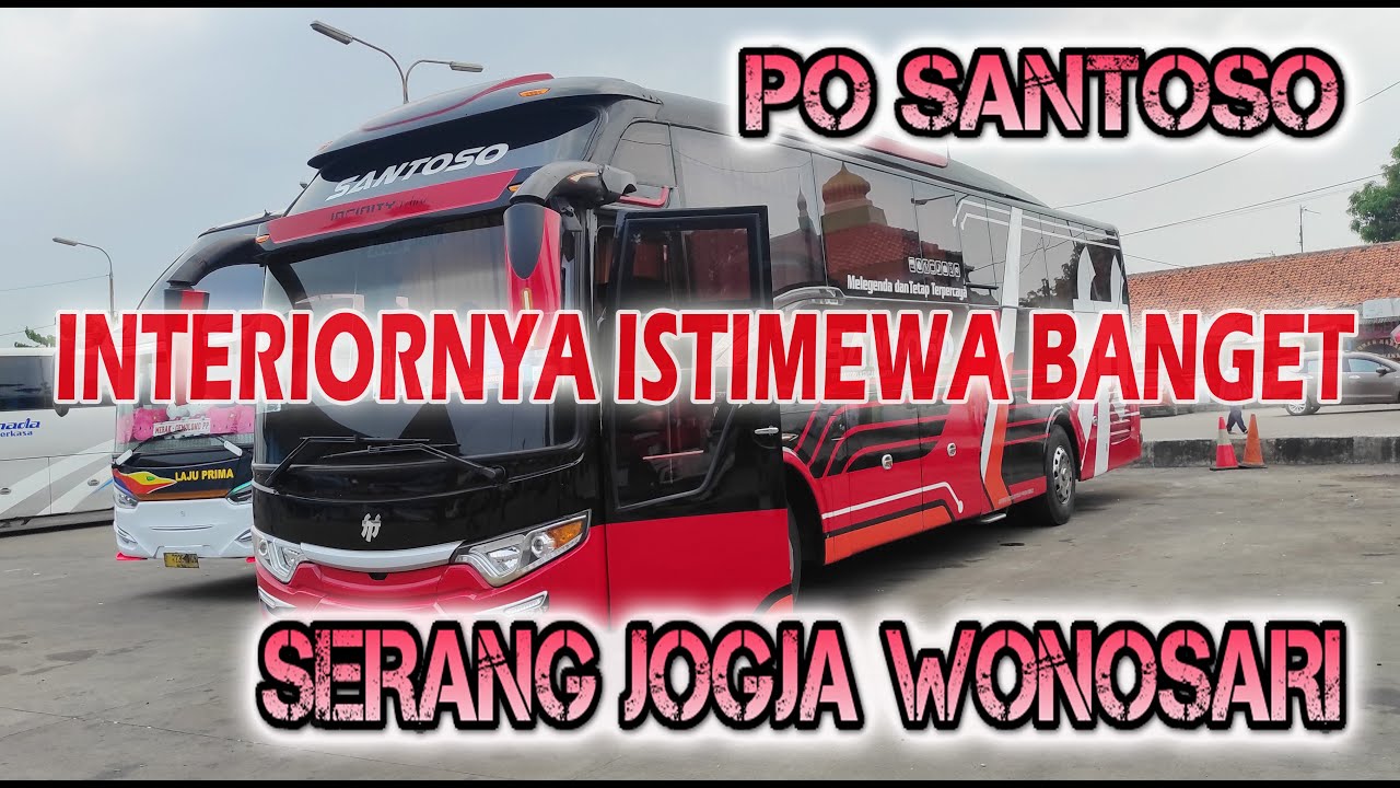 PO SANTOSO SERANG JOGJA WONOSARI, Interiornya Bikin Nyaman. - YouTube