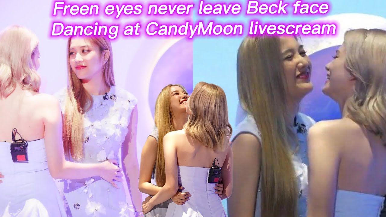 Freen eyes never leave Beck face Dancing at CandyMoon livescream - YouTube