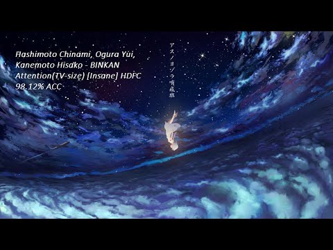Hashimoto Chinami, Ogura Yui, Kanemoto Hisako - BINKAN Attention [Insane]