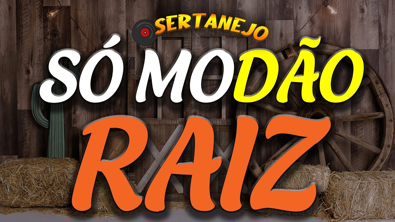 SÓ MODÃO SERTANEJO RAIZ - AS MELHORES - SERTANEJO RAIZ - MODA DE VIOLA ...