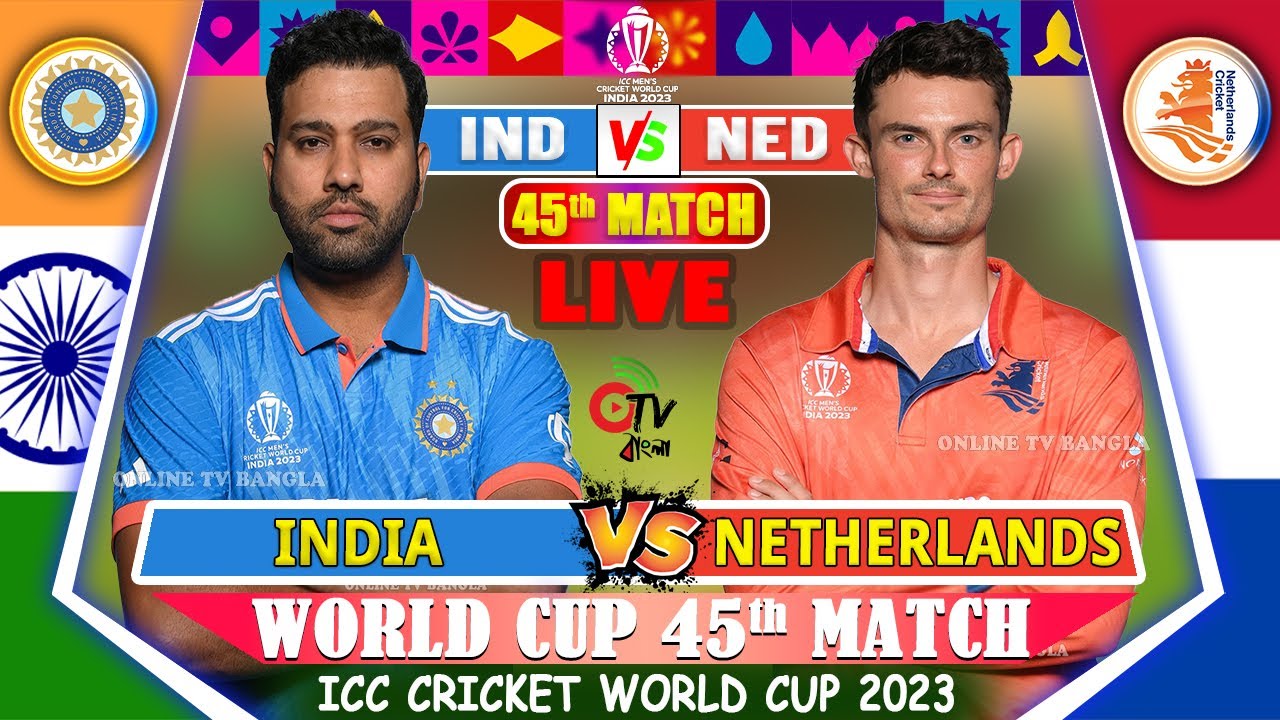 IND VS NED, 45TH MATCH | INDIA VS NETHERLANDS LIVE SCORE | IND BAT ...