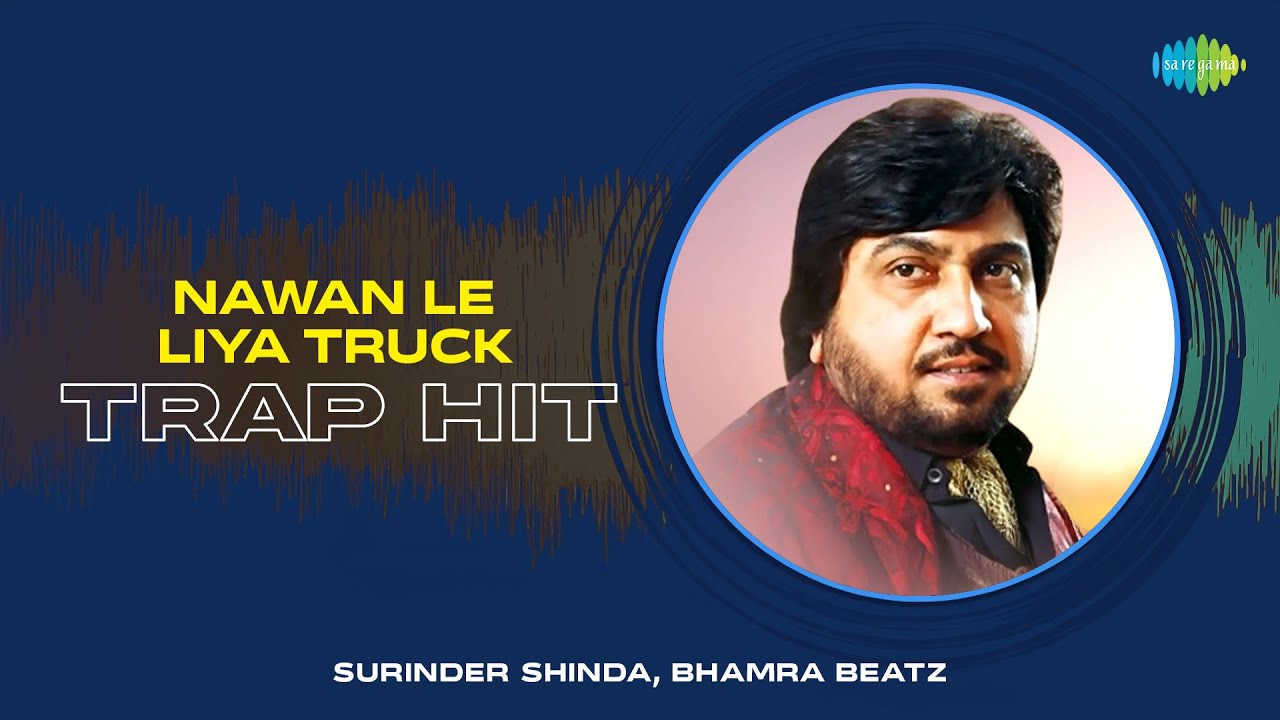 Nawan Le Liya Truck - Trap Hit | Surinder Shinda | Bhamra Beatz ...