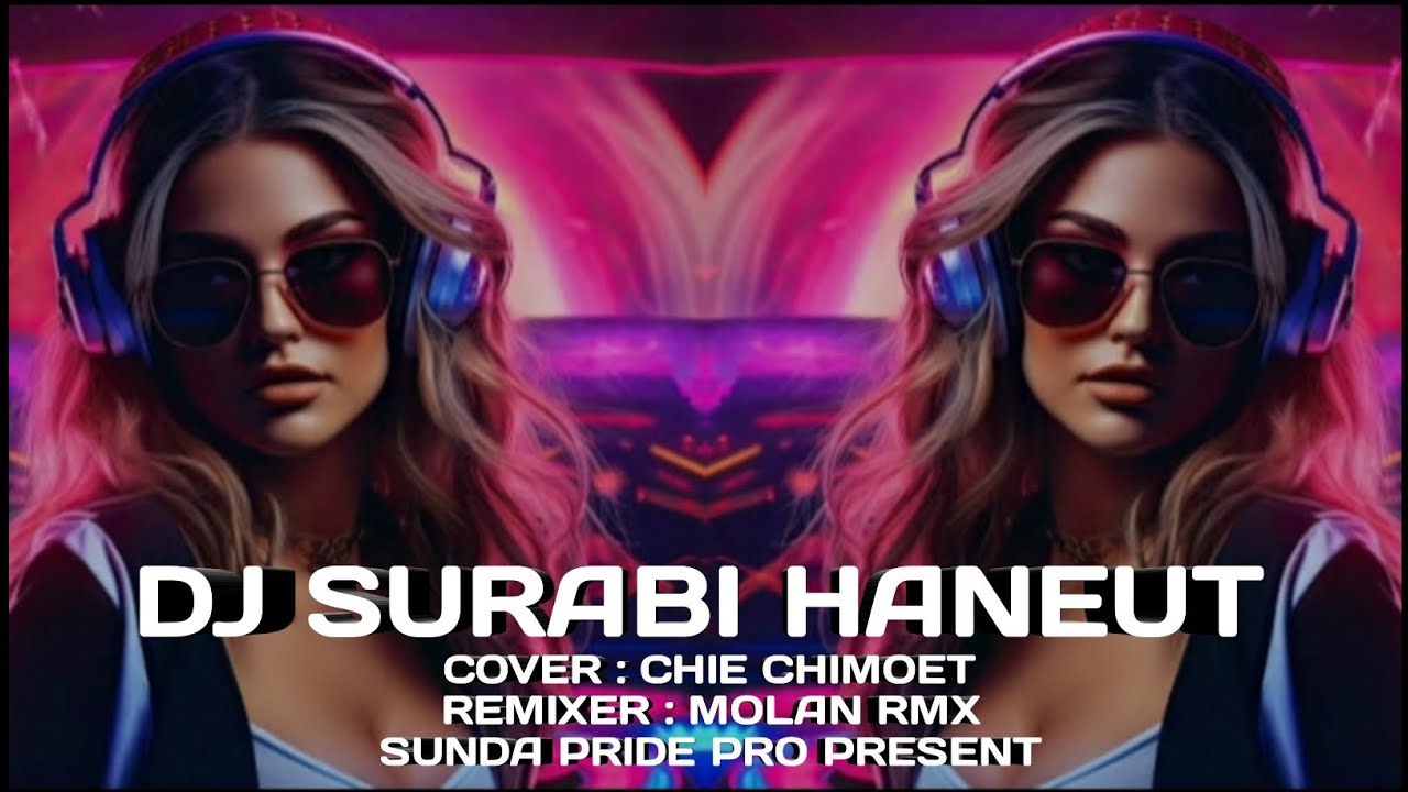 DJ SURABI HANEUT [ BOOTLEG ] MOLAN RMX | SUNDA PRIDE PRO PRESENT - YouTube