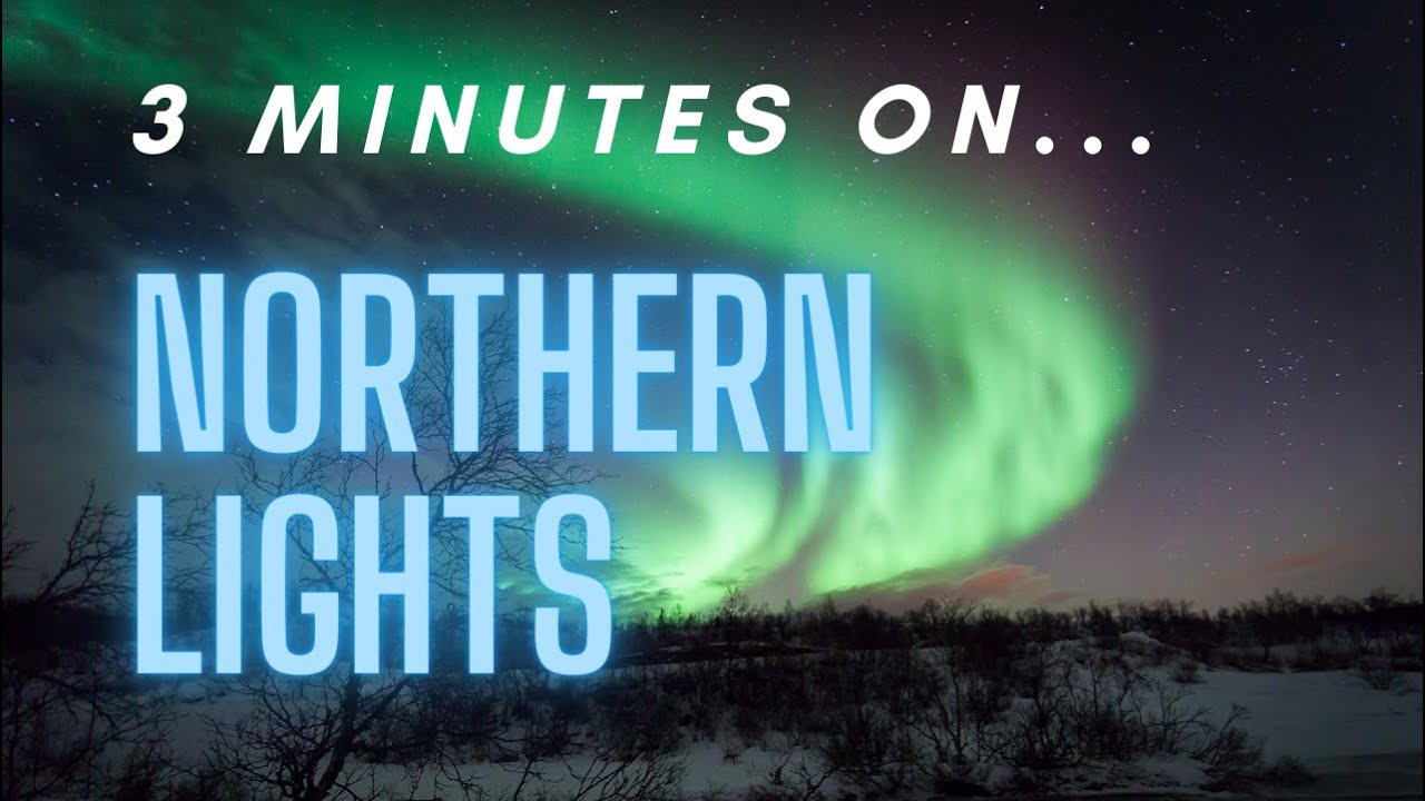 The Northern Lights: a 3-minute explanation - YouTube
