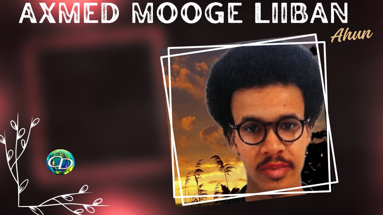 Axmed Mooge Liibaan Ahun l Heesta Runta beentu waa u cadaw - YouTube
