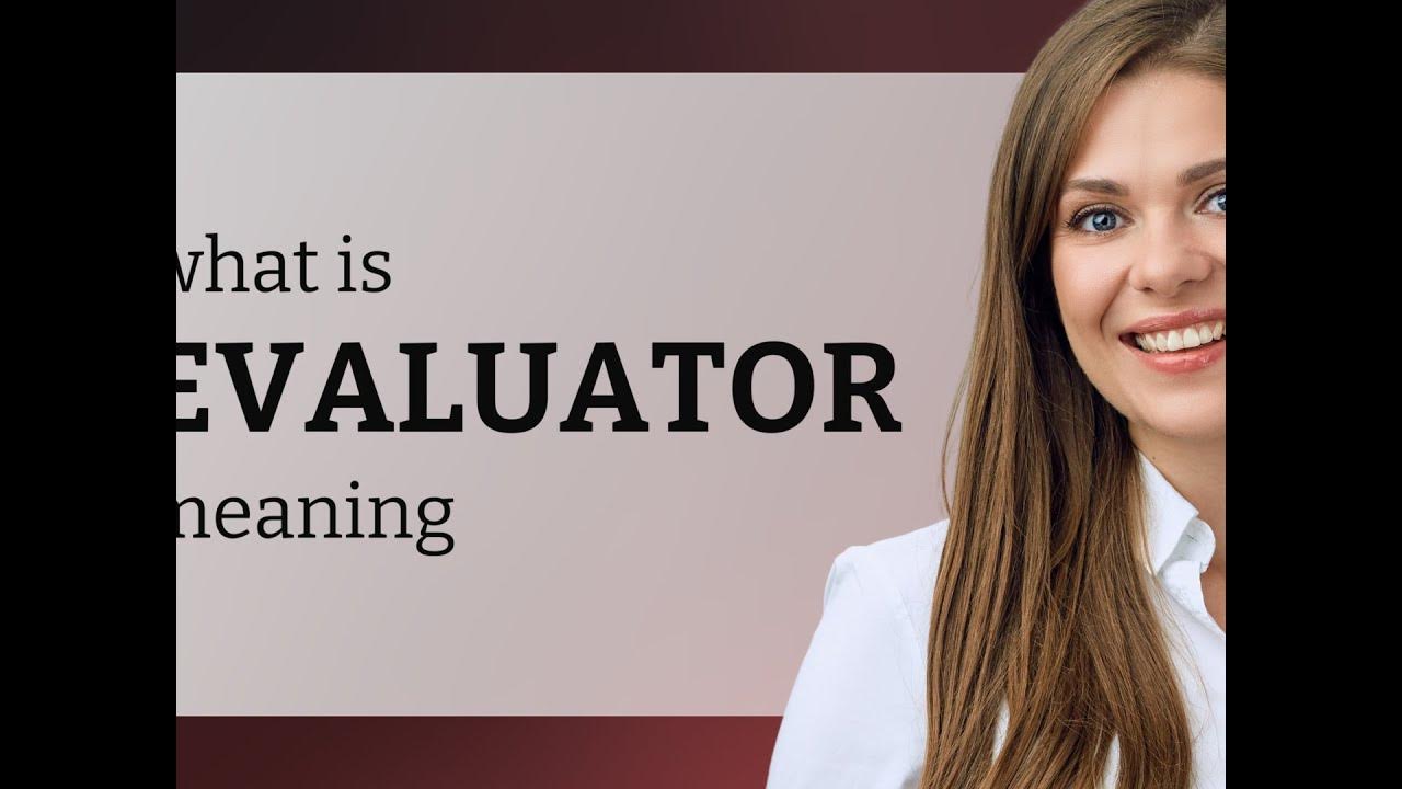 Evaluator • EVALUATOR meaning - YouTube