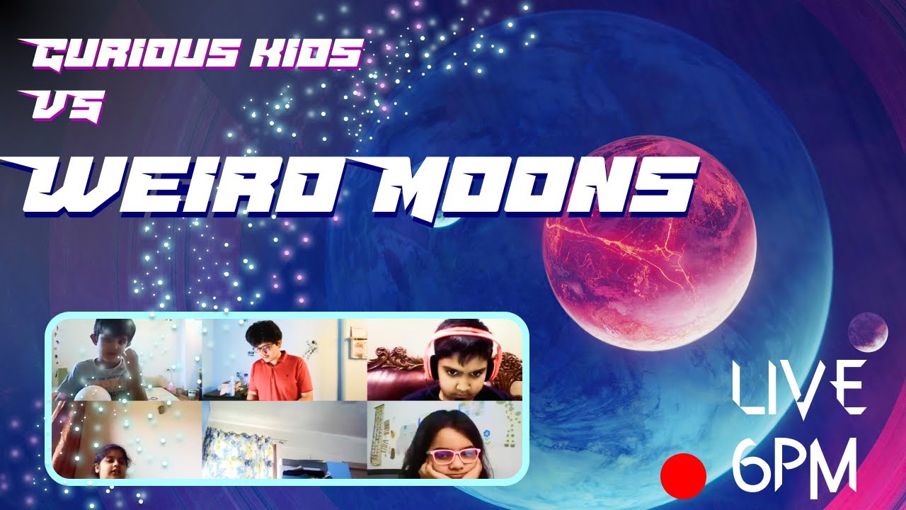 Curious Kids VS Wierd Moons! Live Competition for Kids Class 1st to 8th! @06:00 PM Live - YouTube