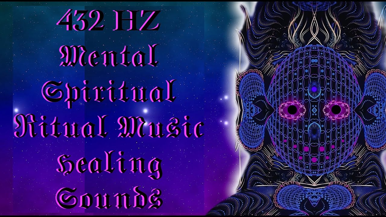 432 HZ Mental & Spiritual | Ritual Music | Healing Sounds - YouTube Music