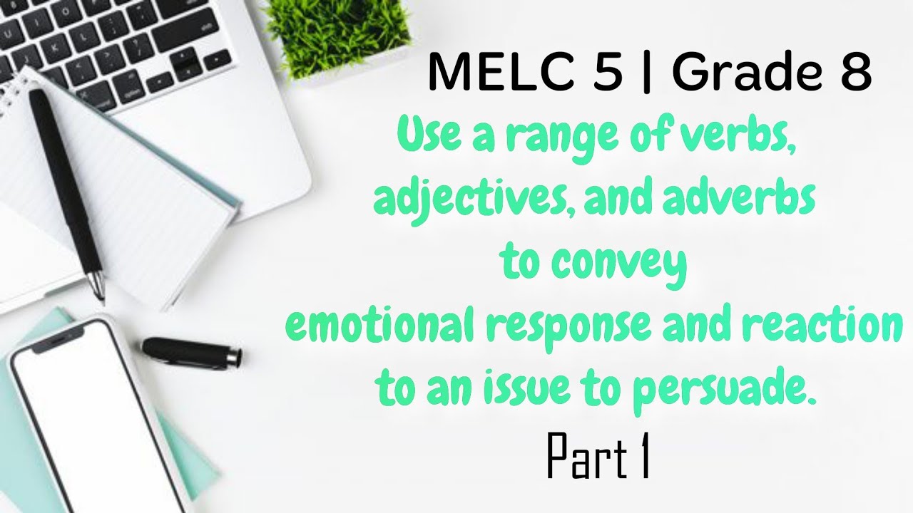 MELC 5 Use A Range Of Verbs Adjectives And Adverbs To Convey melc-5-use-a-range-of-verbs-adjectives-and-adverbs-to-convey