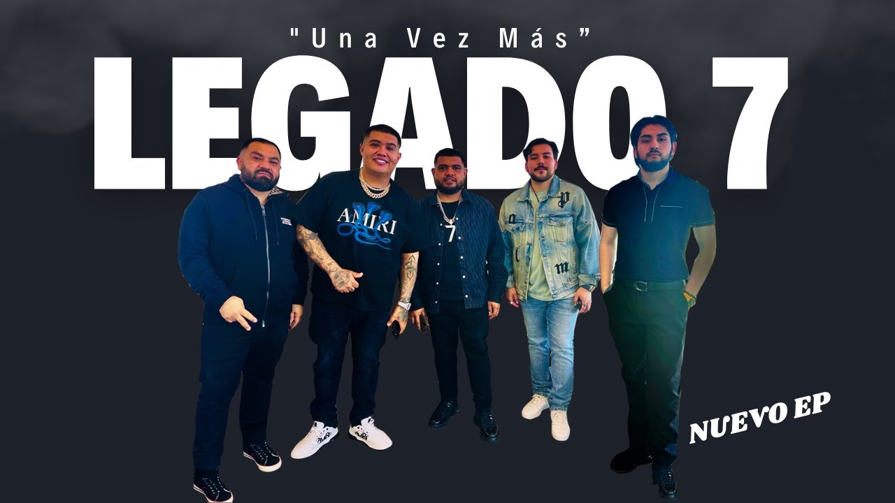 El Grupo LEGADO 7 está de regreso con nuevo EP en vivo "Una Vez Más- El ...