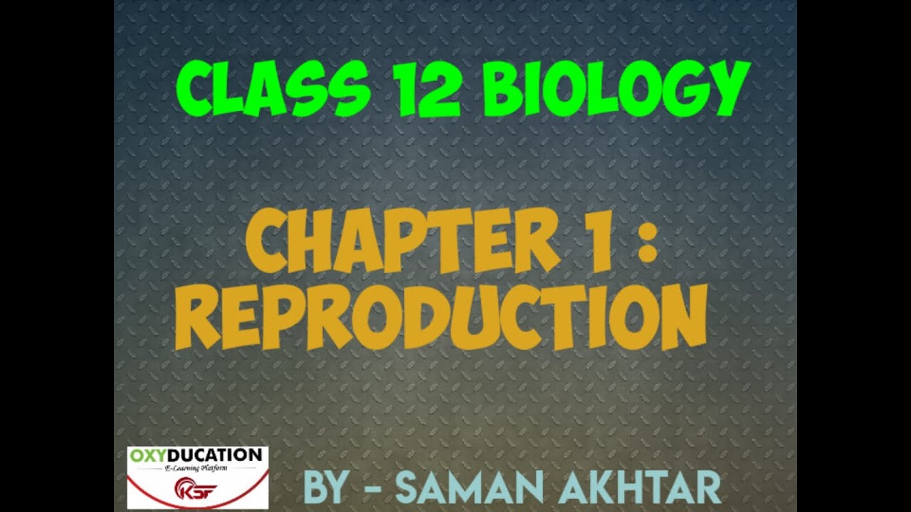 BIOLOGY CLASS 12 ,CHAPTER 1 : REPRODUCTION IN ORGANISM ,LECTURE 1 ...